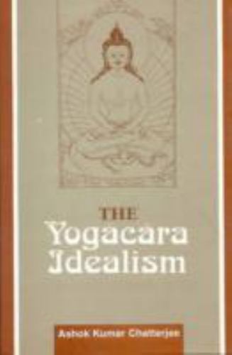 The Yogacara Idealism by Ashok K. Chatterjee (Hardcover, Reprint) for ...
