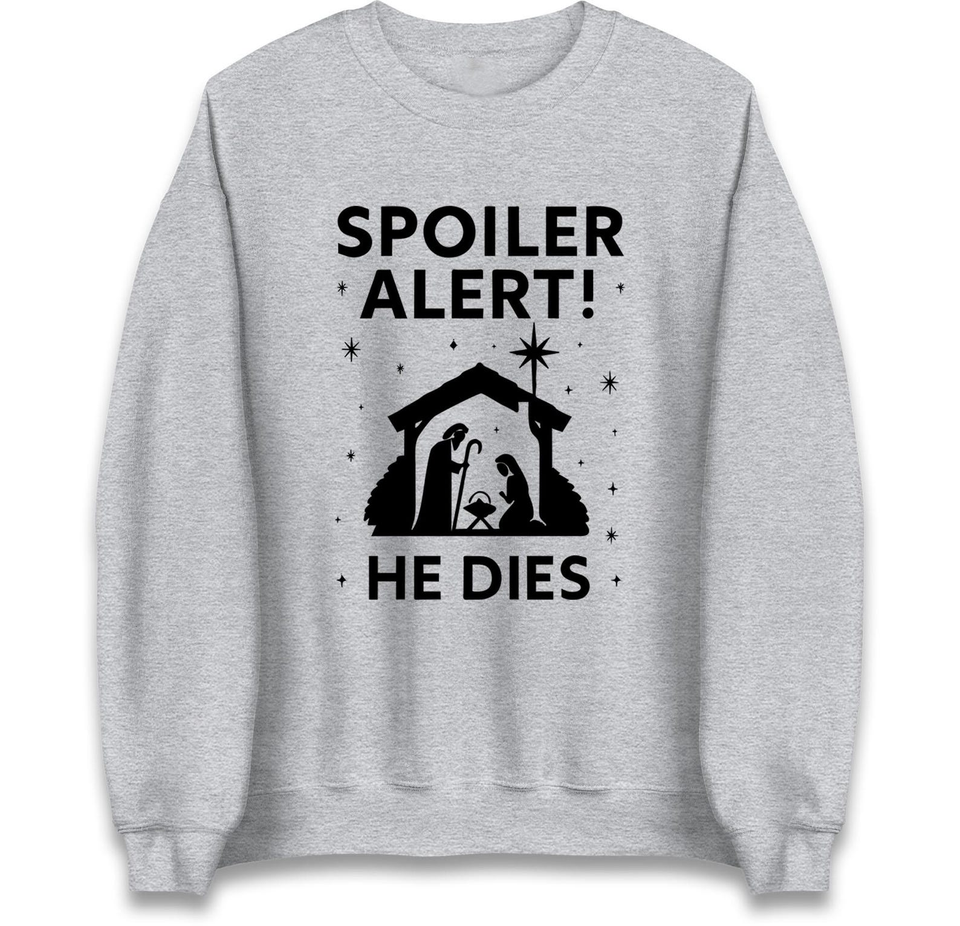 Spoiler Alert He Dies Christmas Jumper, Funny Nativity Scene Hoodie ...