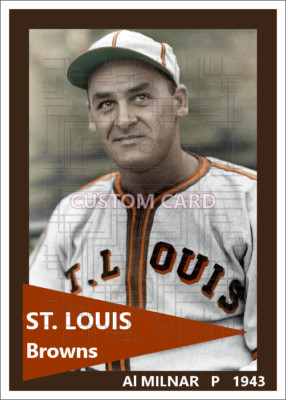 Al Milnar - 1943 St. Louis Browns - 2.5 x 3.5 custom card (blank back ...