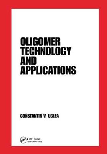 Oligomer Technology and Applications by Constantin V Uglea: Used ...