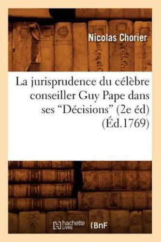 Jurisprudence du Celebre Conseiller Guy Pape Dans Ses Decisions (2e Ed ...