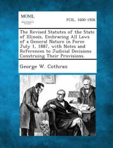Revised Statutes of the State of Illinois, Embracing All Laws of a ...