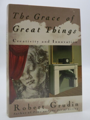 THE GRACE OF GREAT THINGS Grudin, Robert 1990 First Edition First ...