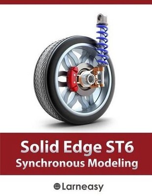 Solid Edge ST6 Synchronous Modeling by Larneasy Com (English) Paperback Book 9781497382176| eBay