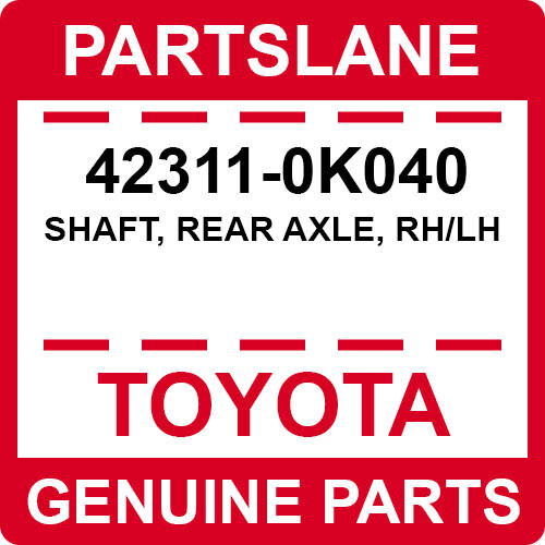 42311-0K040 Toyota OEM Genuine SHAFT, REAR AXLE, RH/LH | eBay