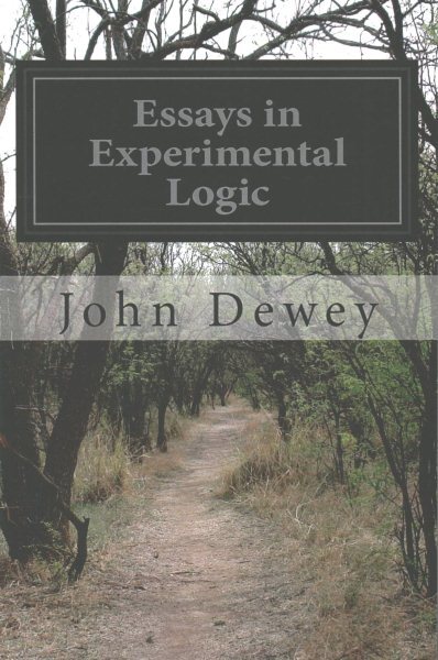 Essays in Experimental Logic, Paperback by Dewey, John, Brand New, Free ...