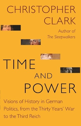 Christopher Clark Time and Power (Paperback) Lawrence Stone Lectures ...