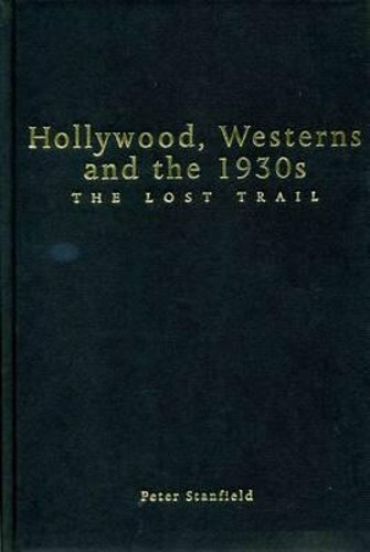 Hollywood, Westerns and the 1930s: The Lost Trail by Professor ...