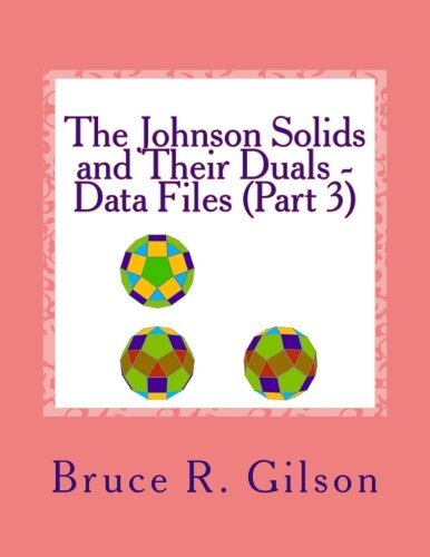 The Johnson Solids and Their Duals - Data Files (Part 3).9781502805140 New