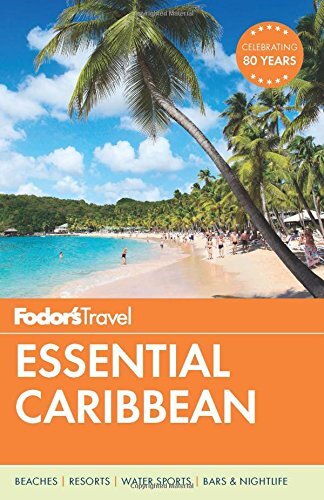 FODOR'S ESSENTIAL CARIBBEAN (FULL-COLOR TRAVEL GUIDE) By Fodor's Travel ...