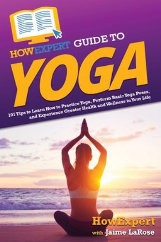 HowExpert Guide to Yoga by Jaime LaRose and HowExpert (2022, Trade Paperback) for sale online | eBay