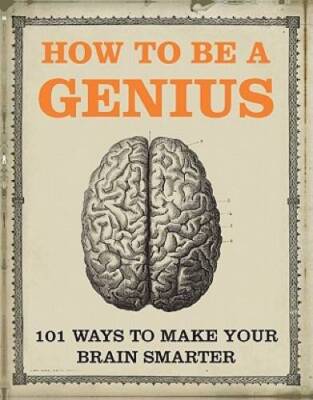 How to Be a Genius: Brain Training for the Idle Minded - Hardcover ...