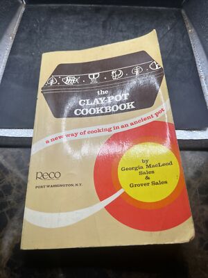 The Clay-Pot Cookbook : A New Way of Cooking in an Ancient Pot. AD ...