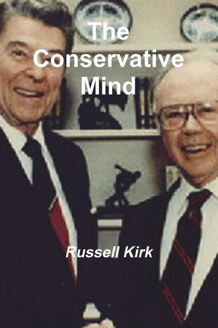 The Conservative Mind: From Burke To Santayana 9781774641996| eBay