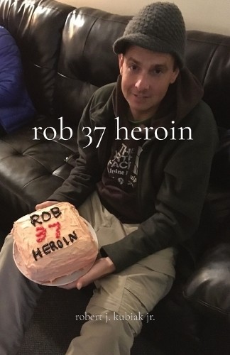 Robert J Kubiak rob 37 heroin (Paperback) (UK IMPORT) | eBay