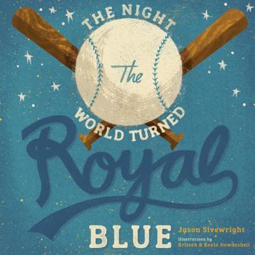 The Night The World Turned by Jason Sivewright: NEW Kansas City Royals ...