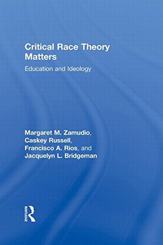 Critical Race Theory Matters: Education and Ide, Zamudio, Russell ...