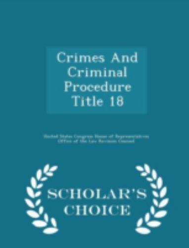 Crimes and Criminal Procedure Title 18 - Scholar's Choice Edition by ...