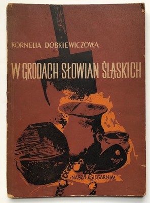 Kornelia Dobkiewiczowa / W grodach Slowian slaskich 1st Edition 1954 | eBay