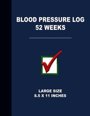 Blood Pressure Log 52 Weeks: Large Size 8.5 X 11 Inches by Angelo ...