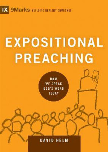 Expositional Preaching: How We Speak God's Word Today (9marks: Building ...