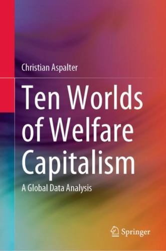 Ten Worlds of Welfare Capitalism : A Global Data Analysis by Christian ...