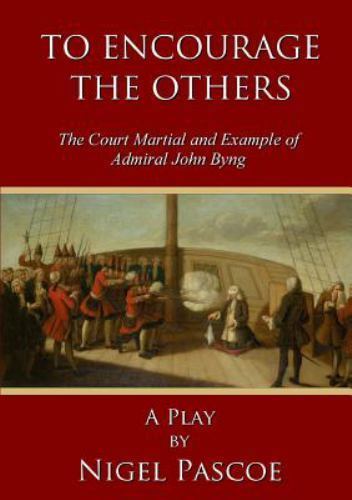 To Encourage the Others : The Court Martial and Example of Admiral John ...