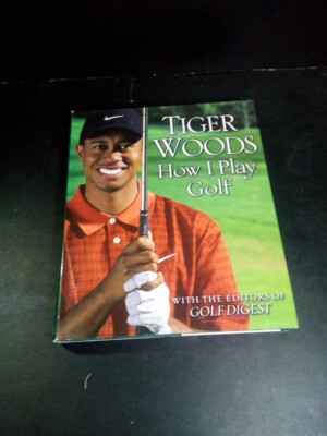 How I Play Golf by Golf Digest Editors Tiger Woods 2001 First Printing ...