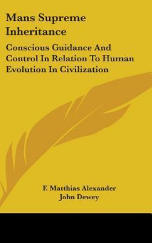 Mans Supreme Inheritance : Conscious Guidance and Control in Relation ...