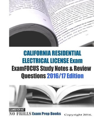 CALIFORNIA RESIDENTIAL ELECTRICIAN LICENSE Exam ExamFOCUS Study Notes ...