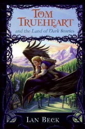 Tom Trueheart and the Land of Dark Stories - Hardcover By Beck, Ian ...