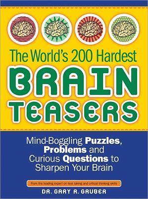 The World's 200 Hardest Brain Teasers: Mind-Boggling Puzzles, Problems ...