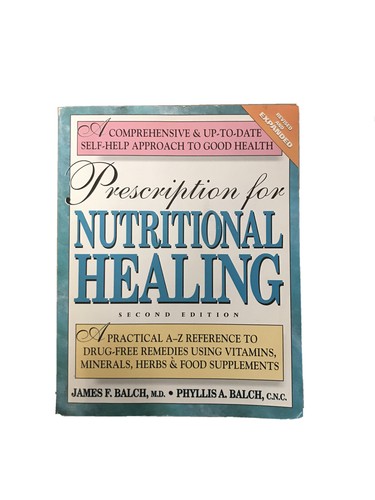 Prescription For Nutritional Healing by James Balch and Phyllis Balch ...