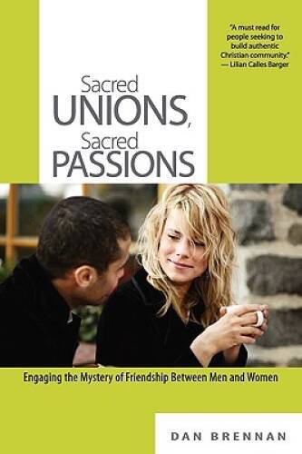 Sacred Unions, Sacred Passions: Engaging the Mystery of Friendship Betwee - GOOD 9780982580707| eBay