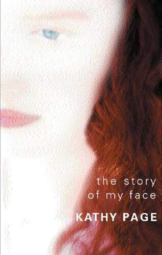 The Story of My Face By Kathy Page. 9780297607854 | eBay