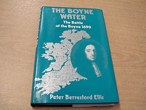BOYNE WATER: BATTLE OF THE BOYNE, 1690 By Peter Berresford Ellis ...