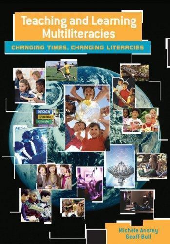 Teaching and Learning Multiliteracies: Changing Times, Changing ...