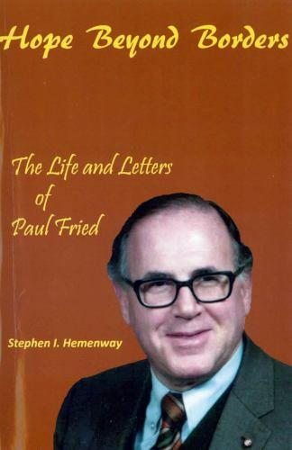 Hope Beyond Borders : The Life and Letters of Paul Fried by Stephen ...