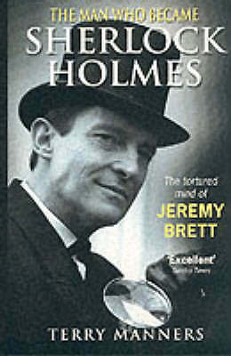 The Man Who Became Sherlock Holmes: The Tortured Mind of Jeremy Brett ...
