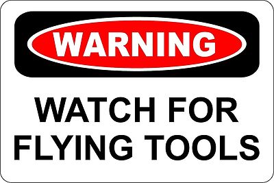 Watch for Flying Tools Safety danger 12" x 8" Aluminum Sign Pre-Drilled ...