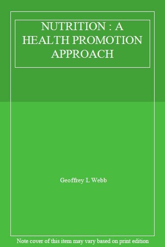 Nutrition: A Health Promotion Approach By Geoffrey L Webb 9780340610275 ...