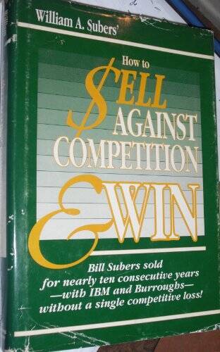 How to Sell Against Competition and Win - Hardcover By Subers, William ...