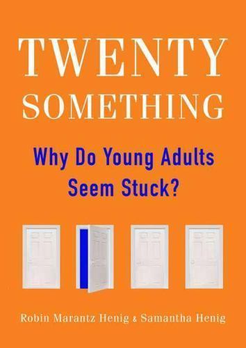 Twentysomething : Why Do Young Adults Seem Stuck? by Samantha Henig and ...