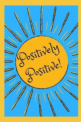 Positively Positive: 77 Guided Prompts to Keep You Positive by Louise ...