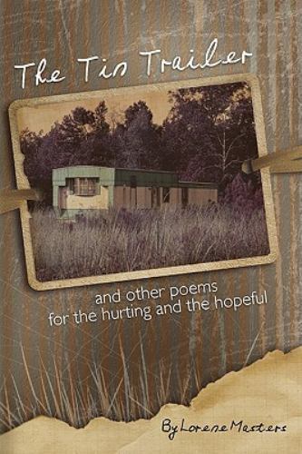 Tin Trailer and Other Poems for the Hurting and the Hopeful by Lorene ...