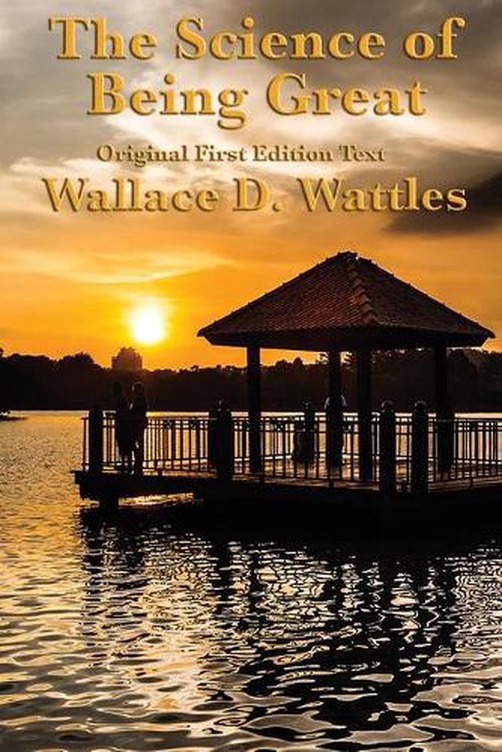 The Science of Being Great: Original First Edition Text by Wallace D ...