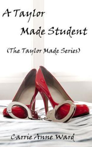 Taylor Made Student (the Taylor Made Series) by Carrie Ward (2013 ...