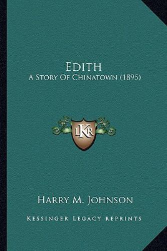 Edith : A Story of Chinatown (1895) by Harry M. Johnson (2010, Trade Paperback) for sale online ...
