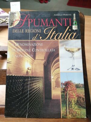SPUMANTI DELLE REGIONI D'ITALIA DOC E NON SOLO - ANGELO PERETTI (6679 ...