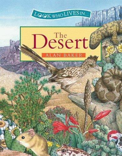 The Desert (Look Who Lives in) by Alan Baker 9780872265417| eBay